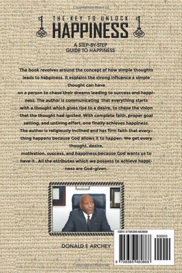 The Key to Unlock Happiness - Donald E Archey